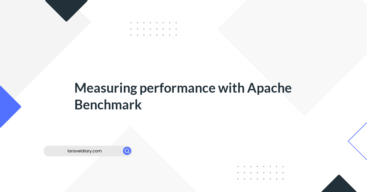 Measuring performance with Apache Benchmark - laraveldiary.com Measuring performance with Apache Benchmark - laraveldiary.com