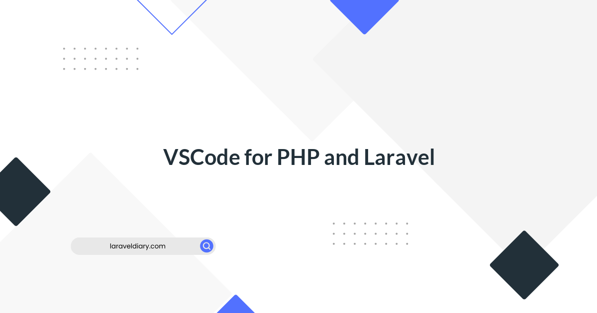 VSCode for PHP and Laravel - laraveldiary.com
